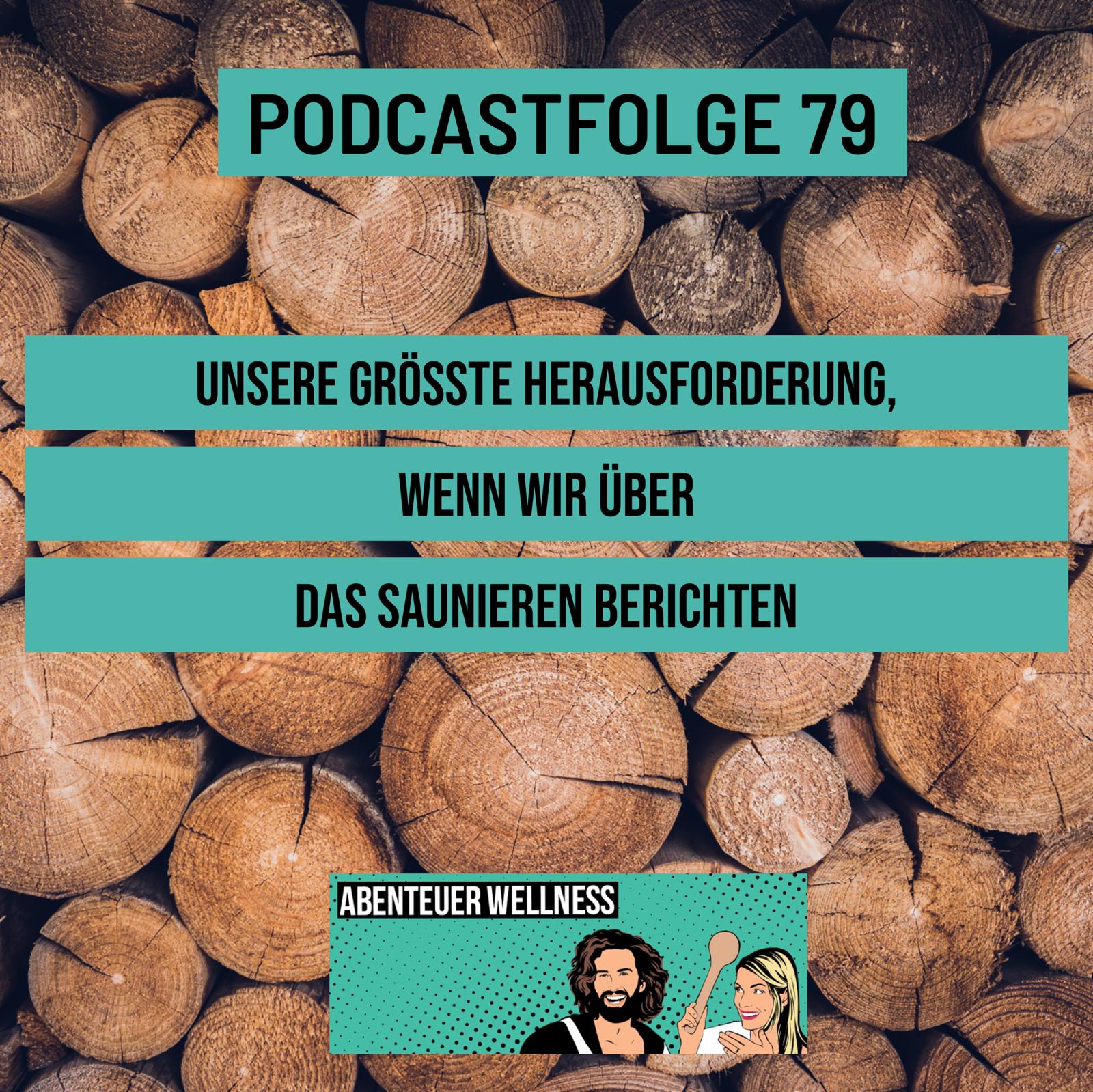 079 Unsere größte Herausforderung, wenn wir über das Saunieren berichten - Abenteuer Wellness